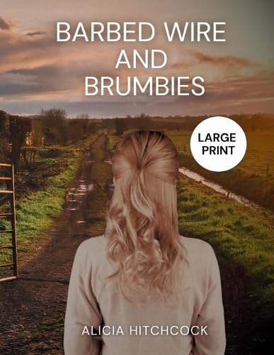 Barbed Wire and Brumbies: Large Print edition by Alicia Hitchcock ...
