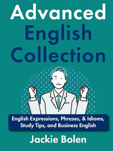 Advanced English Collection: English Expressions, Phrases, & Idioms ...