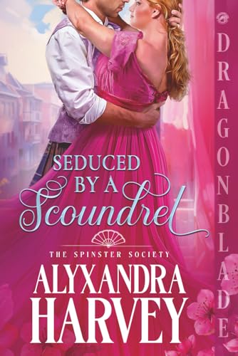 Seduced by a Scoundrel: A Regency Historical Romance by Alyxandra Harvey | Goodreads