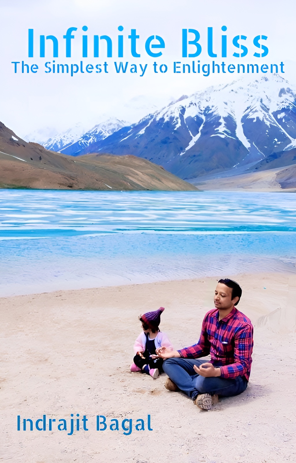Infinite Bliss: The Simplest Way To Enlightenment by Indrajit Bagal ...
