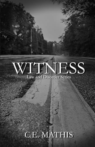 Witness (Law and Disorder #2) by C.E. Mathis | Goodreads