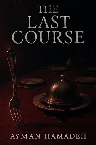 The Last Course by Ayman Hamadeh | Goodreads