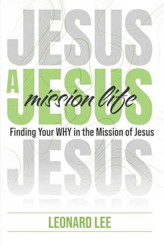 A Jesus Mission Life: Finding Your WHY in the Mission of Jesus by ...