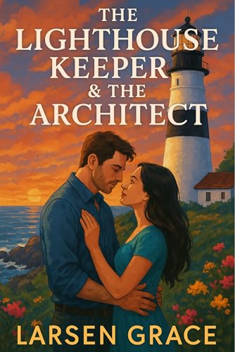 STARLIGHT COVE 1: The Lighthouse Keeper & the Architect by Larsen Grace ...