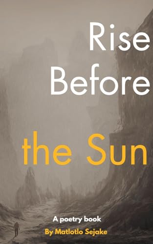 Rise Before the Sun by Matlotlo Sejake | Goodreads