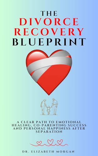 The Divorce Recovery Blueprint: A Clear Path to Emotional Healing, Co ...