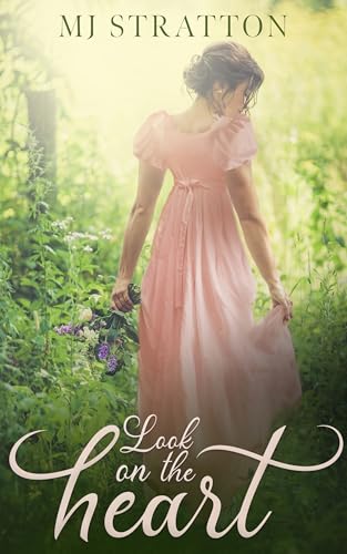 Look on the Heart: A Pride and Prejudice Variation by MJ Stratton ...