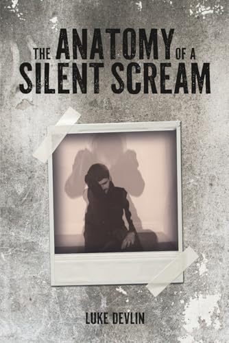 The Anatomy of a Silent Scream by Luke Devlin | Goodreads