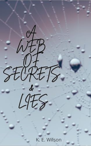A Web of Secrets & Lies by K.E. Wilson | Goodreads