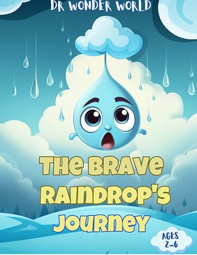 The Brave Raindrop's Journey: For Ages 2-6 years by DR WONDER WORLD | Goodreads