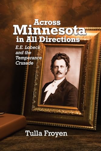 Across Minnesota in All Directions: E.E. Lobeck and the Temperance ...