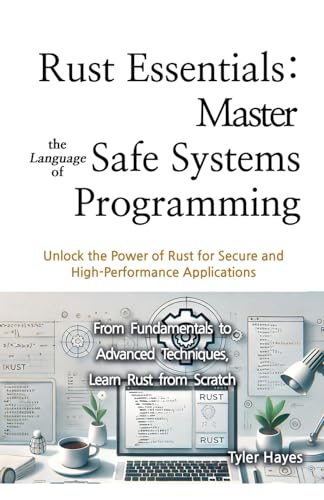 Rust Essentials: Master the Language of Safe Systems Programming by ...