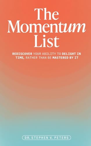The Momentum List: Rediscover Your Ability to Delight in Time, Rather ...