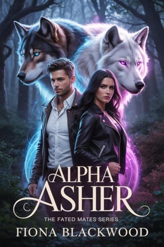 Alpha Asher (Fated Mates Book 2) by Fiona Blackwood | Goodreads