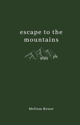 Escape to the Mountains: A Journey to Self-Discovery by Melissa Rouse ...
