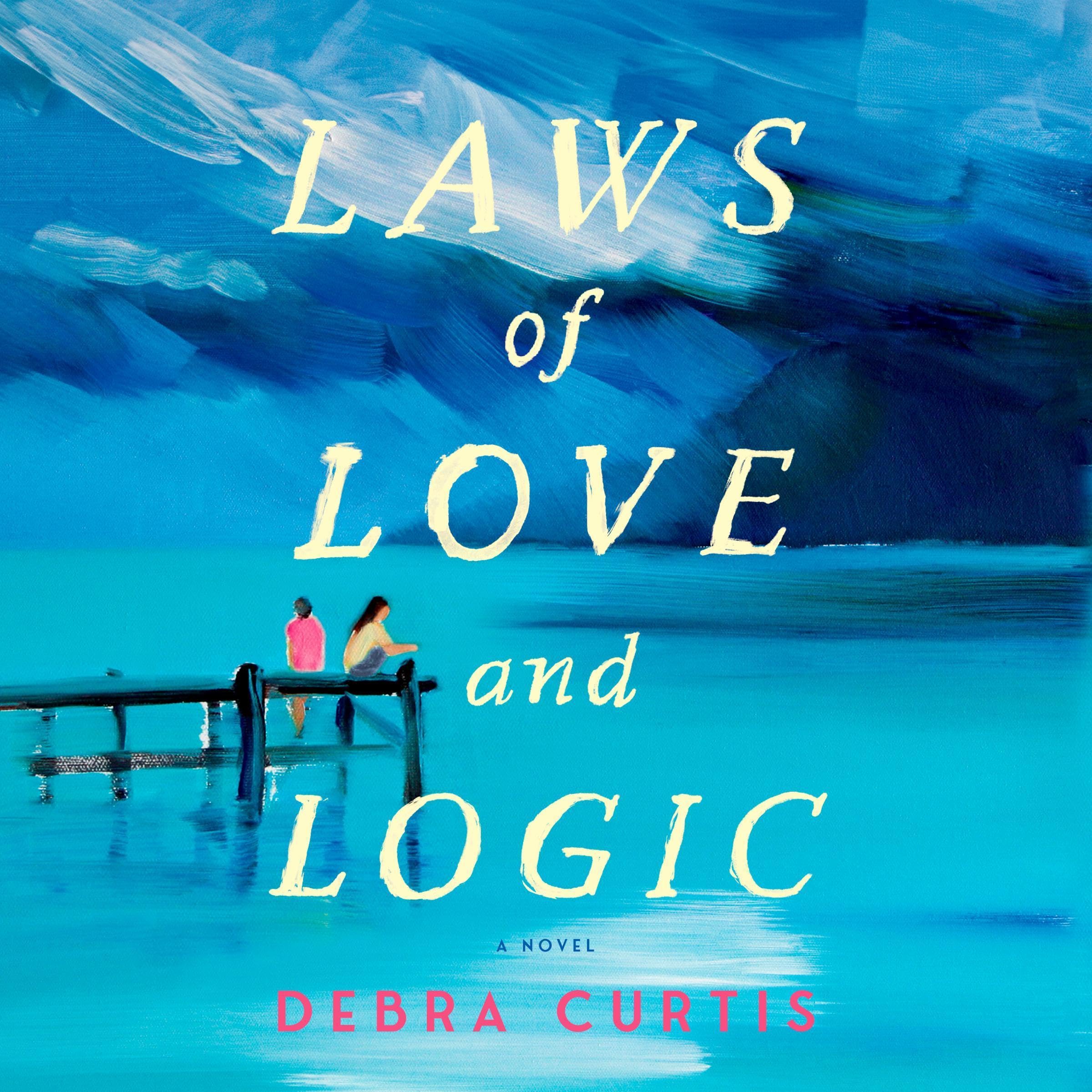 Laws of Love and Logic: A Novel (Thousand Voices) by Debra Curtis ...