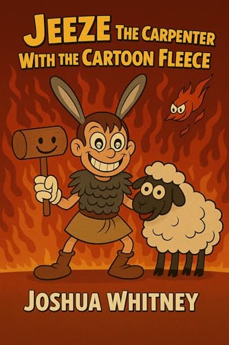 Jeeze The Carpenter With The Cartoon Fleece by Joshua Whitney | Goodreads