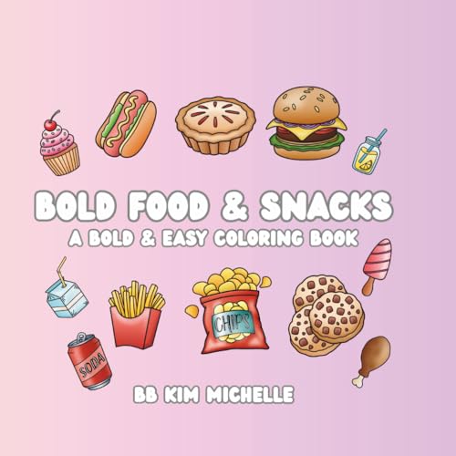 Bold Food & Snacks: A Bold & Easy Coloring Book: Simple & Easy Designs ...