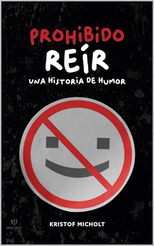 Prohibido Reír (Spanish Edition) by Kristof Micholt | Goodreads