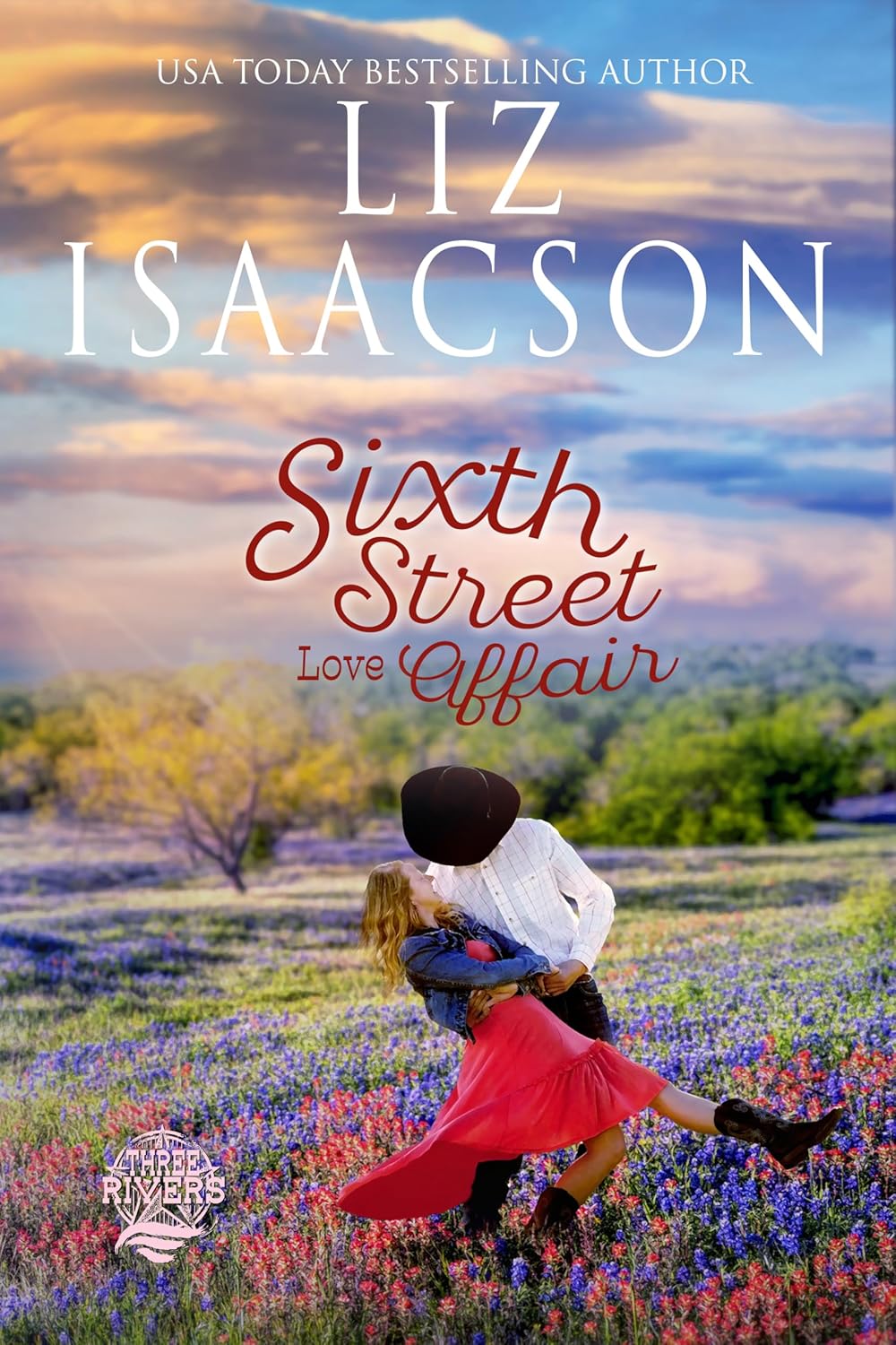 Sixth Street Love Affair (Three Rivers Ranch, #6) by Liz Isaacson ...