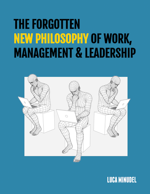 The forgotten new philosophy of work, management & leadership by Luca ...