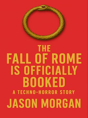 The Fall Of Rome Is Officially Booked: A Techno-Horror Story: A Tech ...