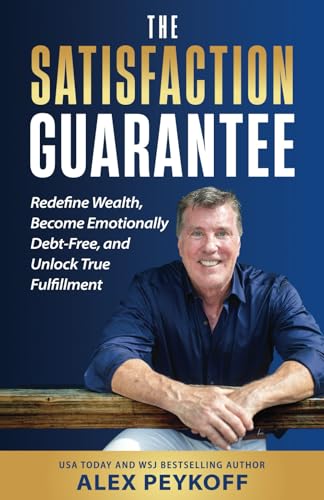 The Satisfaction Guarantee: Redefine Wealth, Become Emotionally Debt ...