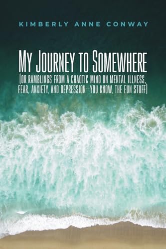 My Journey to Somewhere by Kimberly Anne Conway | Goodreads