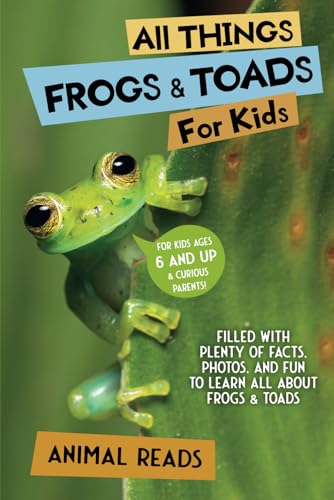 All Things Frogs & Toads For Kids: Filled With Plenty of Facts, Photos ...