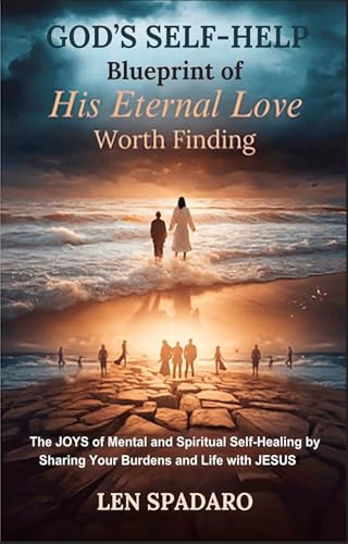 GOD's SELF-HELP Blueprint of His Eternal Love Worth Finding: The JOYS ...
