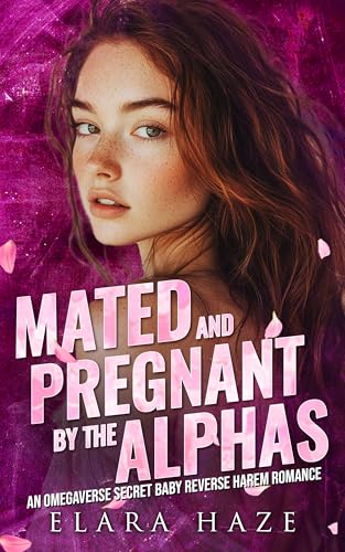 Mated and Pregnant by the Alphas: An Omegaverse Secret Baby Reverse Harem Romance by Elara Haze ...