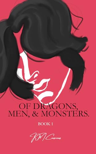 OF DRAGONS, MEN, & MONSTERS by K.M. Conscious | Goodreads