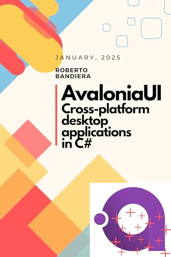 AvaloniaUI: Cross-platform Desktop Applications in C# by Roberto ...