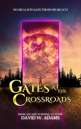 Gates at the Crossroads (Maplestone #3) by David W. Adams | Goodreads