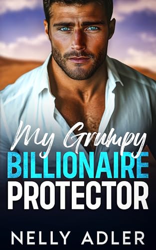 My Grumpy Billionaire Protector by Nelly Adler | Goodreads