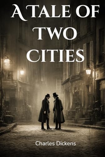 A Tale of Two Cities: A Timeless British Classic of Love, Revolution ...