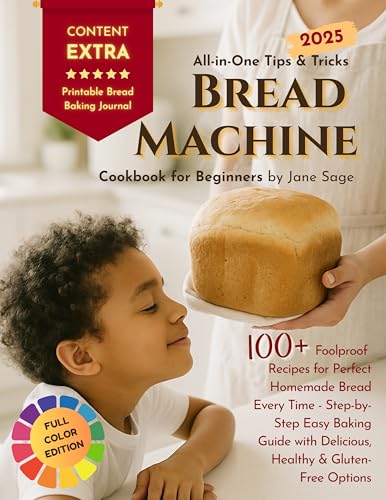 All-In-One Tips & Tricks Bread Machine Cookbook for Beginners: The Ultimate Step-by-Step Guide ...