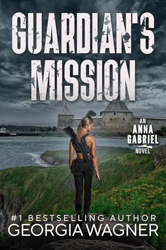 Guardian's Mission: Anna Gabriel Book 5 by Georgia Wagner | Goodreads
