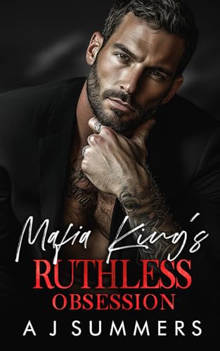 Mafia King's Ruthless Obsession: A Dark Mafia Forced Proximity Romance by A J Summers | Goodreads
