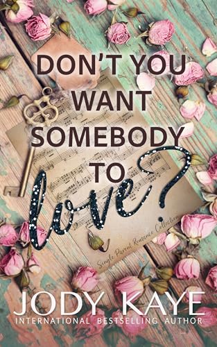 Don't You Want Somebody to Love?: A Single Parent Romance Collection by Jody Kaye | Goodreads