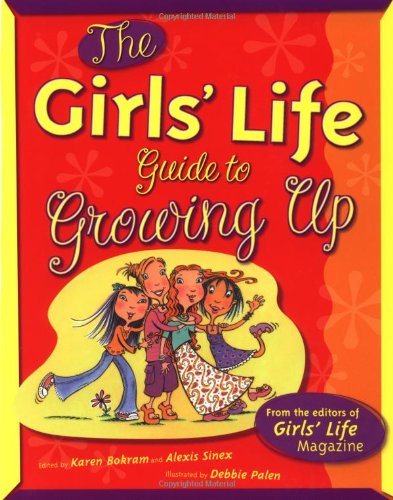 The Girls' Life Guide to Growing Up by Debbie Palen | Goodreads