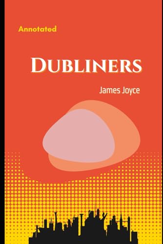 Dubliners "Annotated" by James Joyce | Goodreads