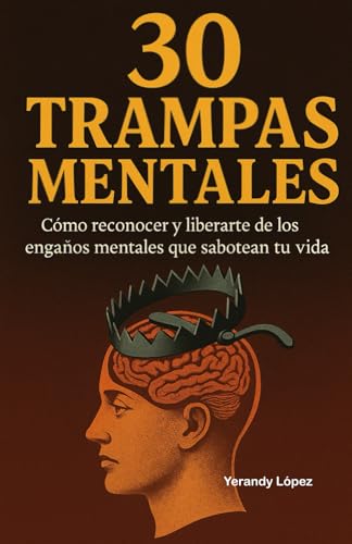 30 Trampas de la Mente: Como reconocer y liberarte de los engaños ...