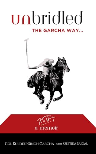Unbridled The Garcha Way by Col Kuldeep Singh Garcha | Goodreads