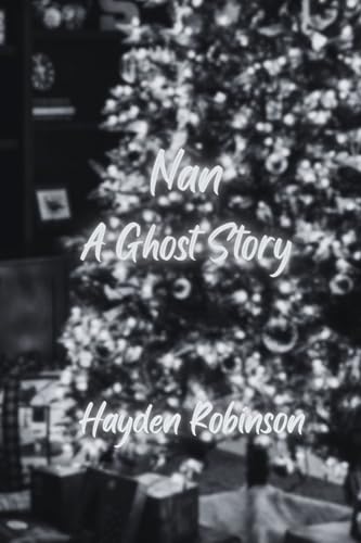 Nan: A Ghost Story by Hayden Robinson | Goodreads