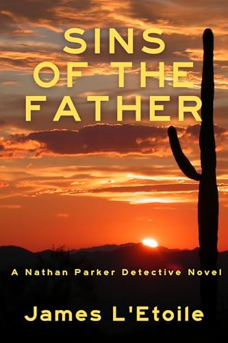 Sins of the Father: A Detective Nathan Parker Novel by James L'Etoile ...