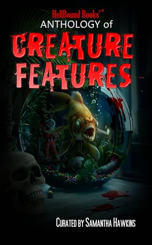 HellBound Books Anthology of Creature Features by Tim Newton Anderson ...