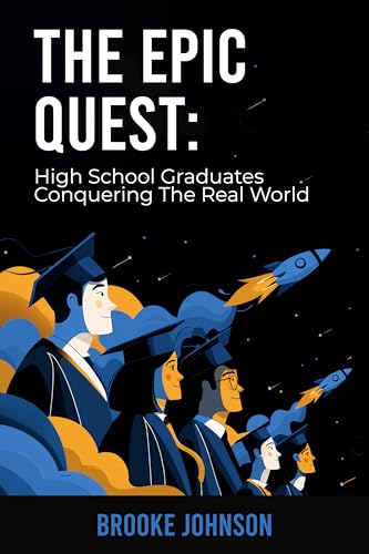 The Epic Quest:: High School Graduates , Conquering the Real World by ...