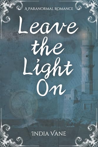 Leave the Light On: A Paranormal Romance by India Vane | Goodreads