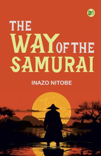 The Way of the Samurai by Inazō Nitobe | Goodreads